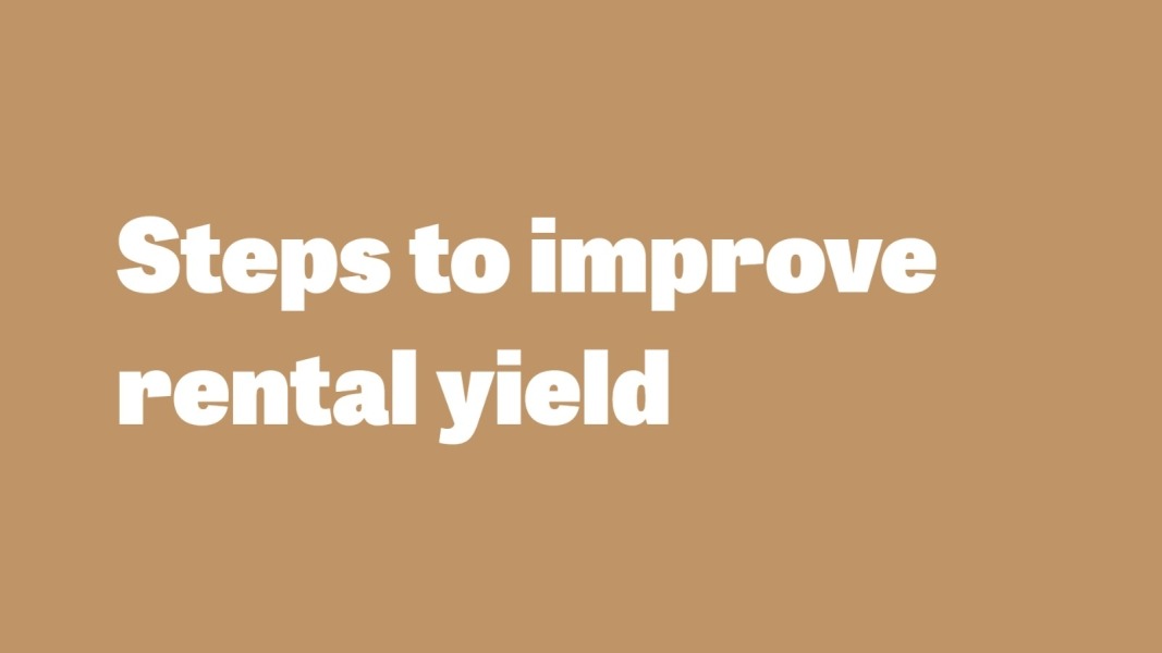 Steps to improve rental yield - Crest Property Investments